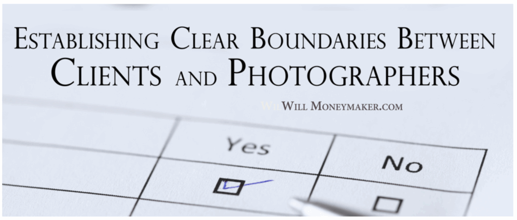 Establishing Clear Boundaries Between Clients and Photographers | Will ...
