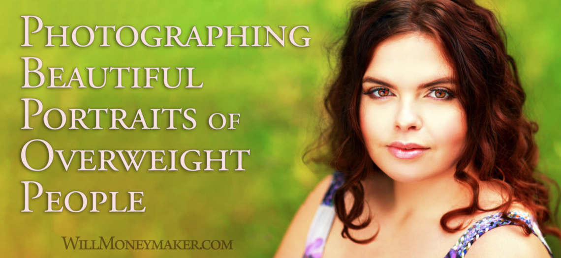 Photographing Beautiful Portraits of Overweight People | Will ...